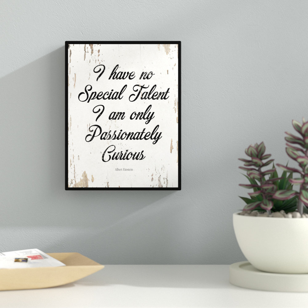 Ebern Designs I Have No Special Talent I am Only Passionately Curious ...